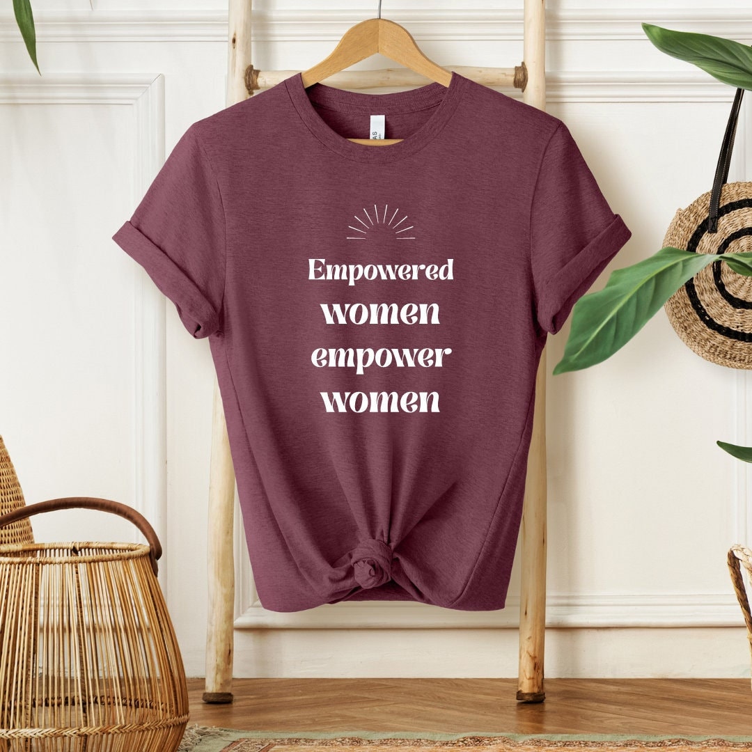 Empowered Women Empower Women Shirt, Feminism Shirt, Womens | Inspire ...