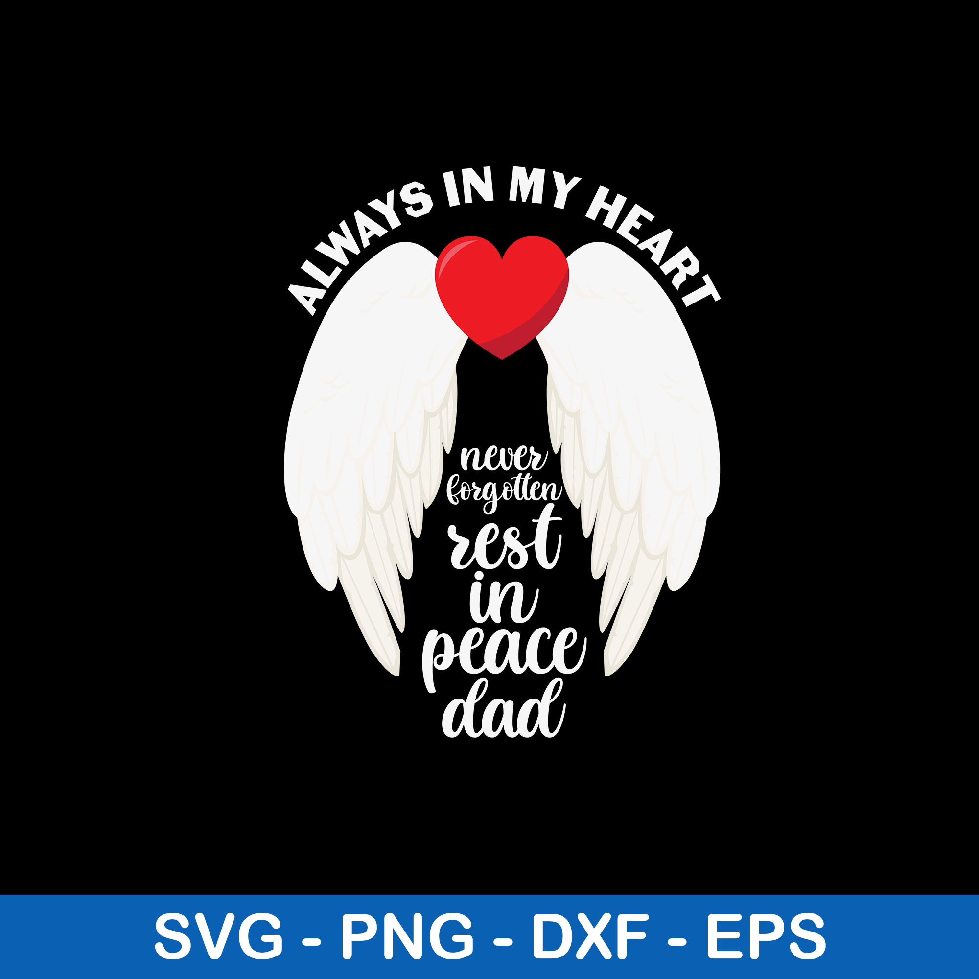 Always In My Heart Never Forgotten Rest In Peace Dad Svg, Da | Inspire ...