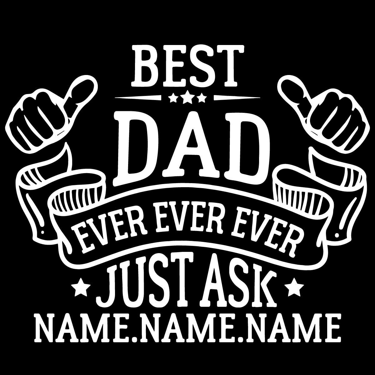 Best Dad Ever Just Ask Name Svg, Father Day Svg | Inspire Uplift