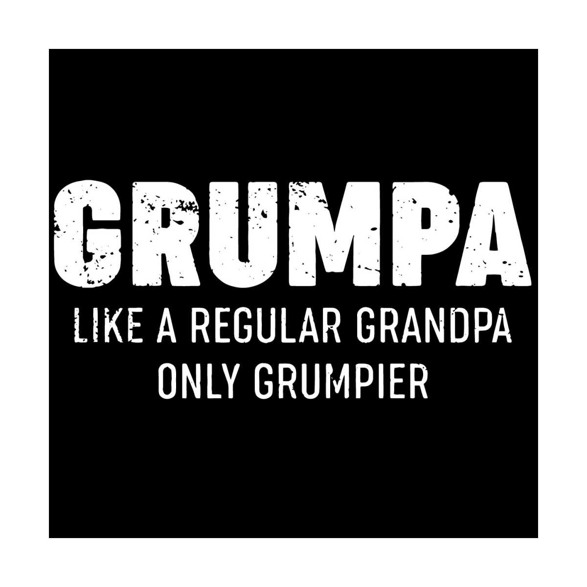Grumpa Like A Regular Grandpa Only Grumpier SVG | Inspire Uplift