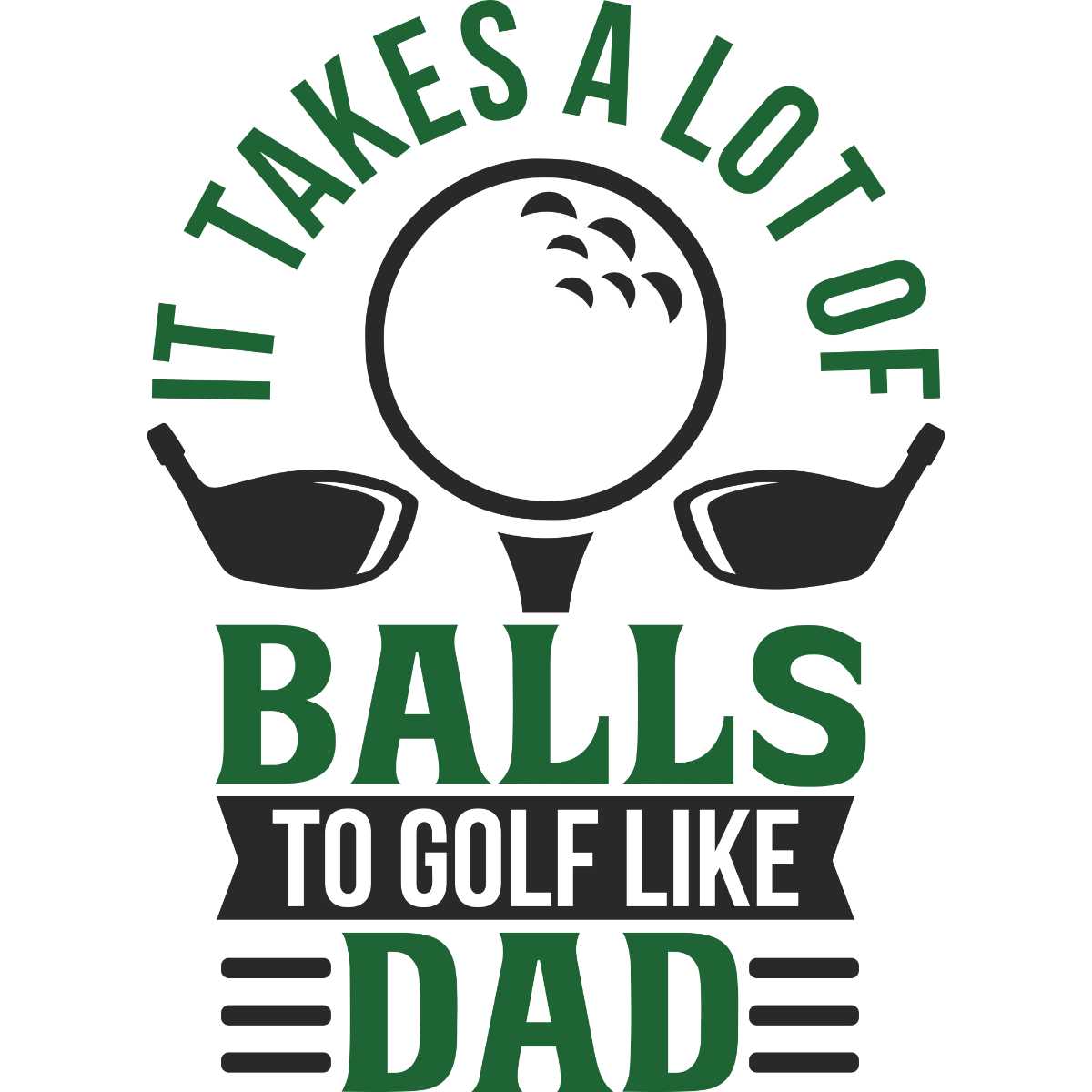 Funny Take A Lot Of Ball To Golf Like Dad SVG | Inspire Uplift