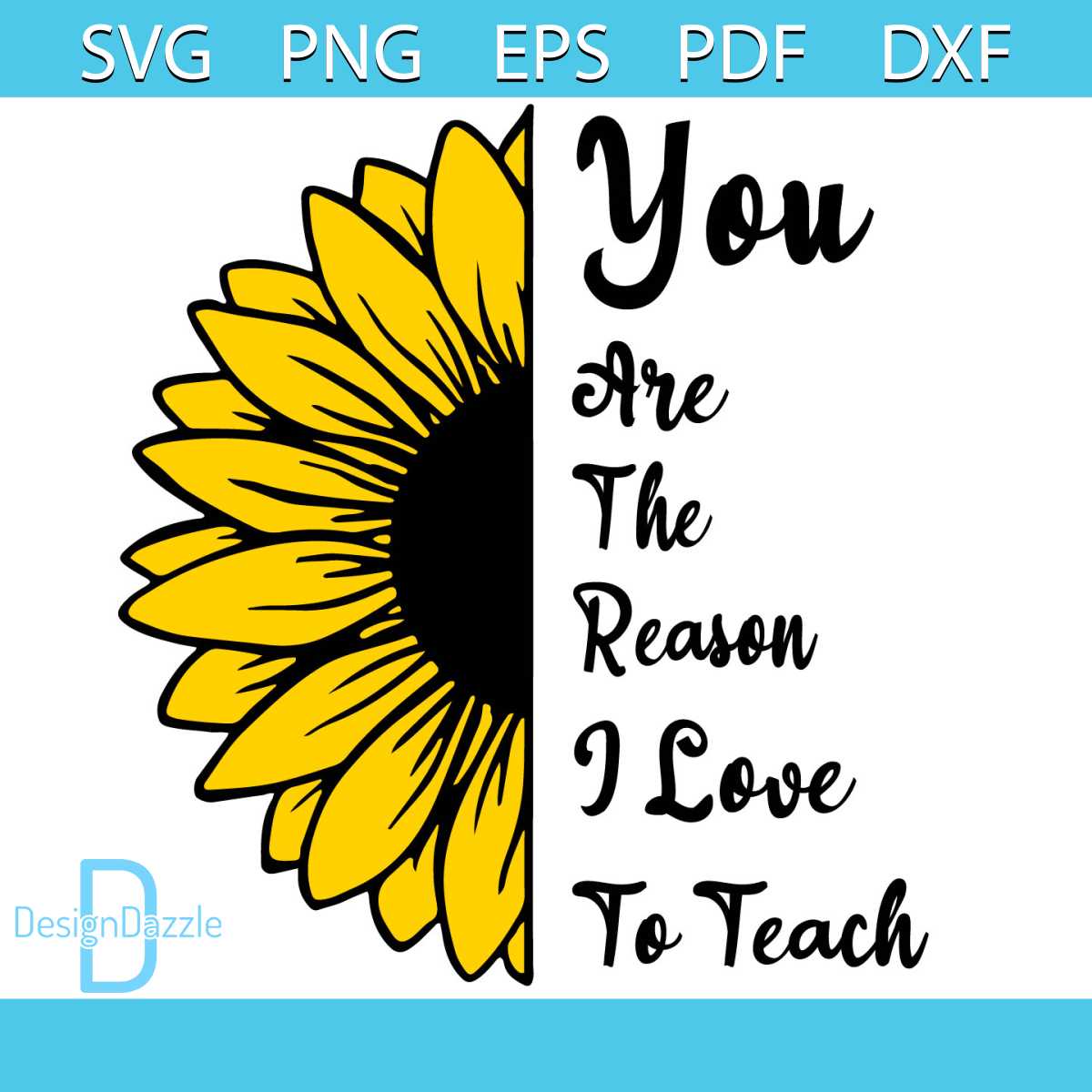 You Are The Reason I Love To Teach Sunflower Svg, Back To Sc | Inspire ...