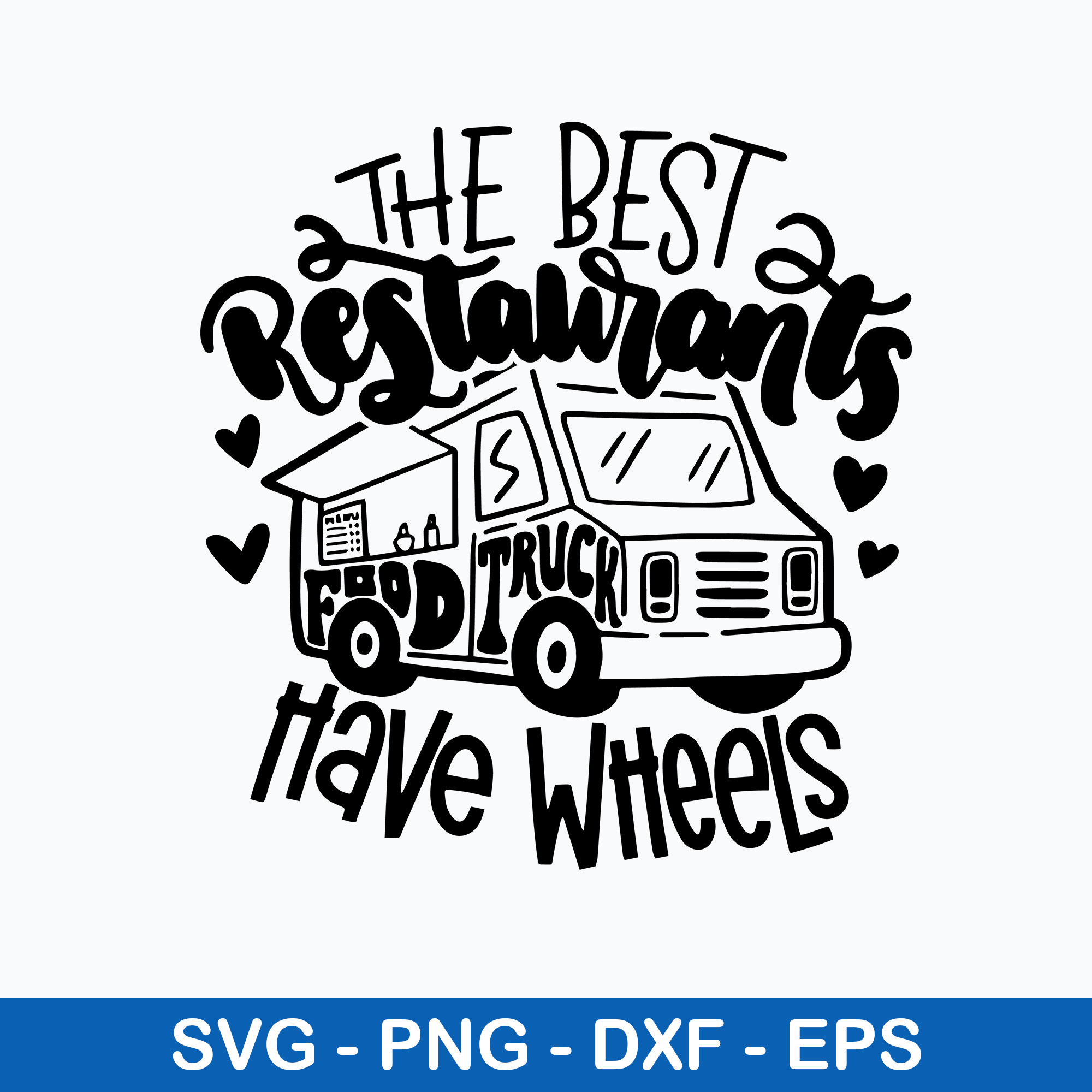 Food Truck Svg, The best Restaurants have wheels Svg, Png Dx | Inspire ...