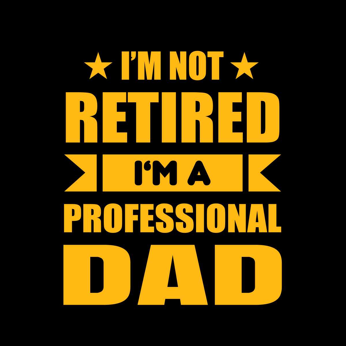 Happy I Am Professional Dad Sayings SVG | Inspire Uplift