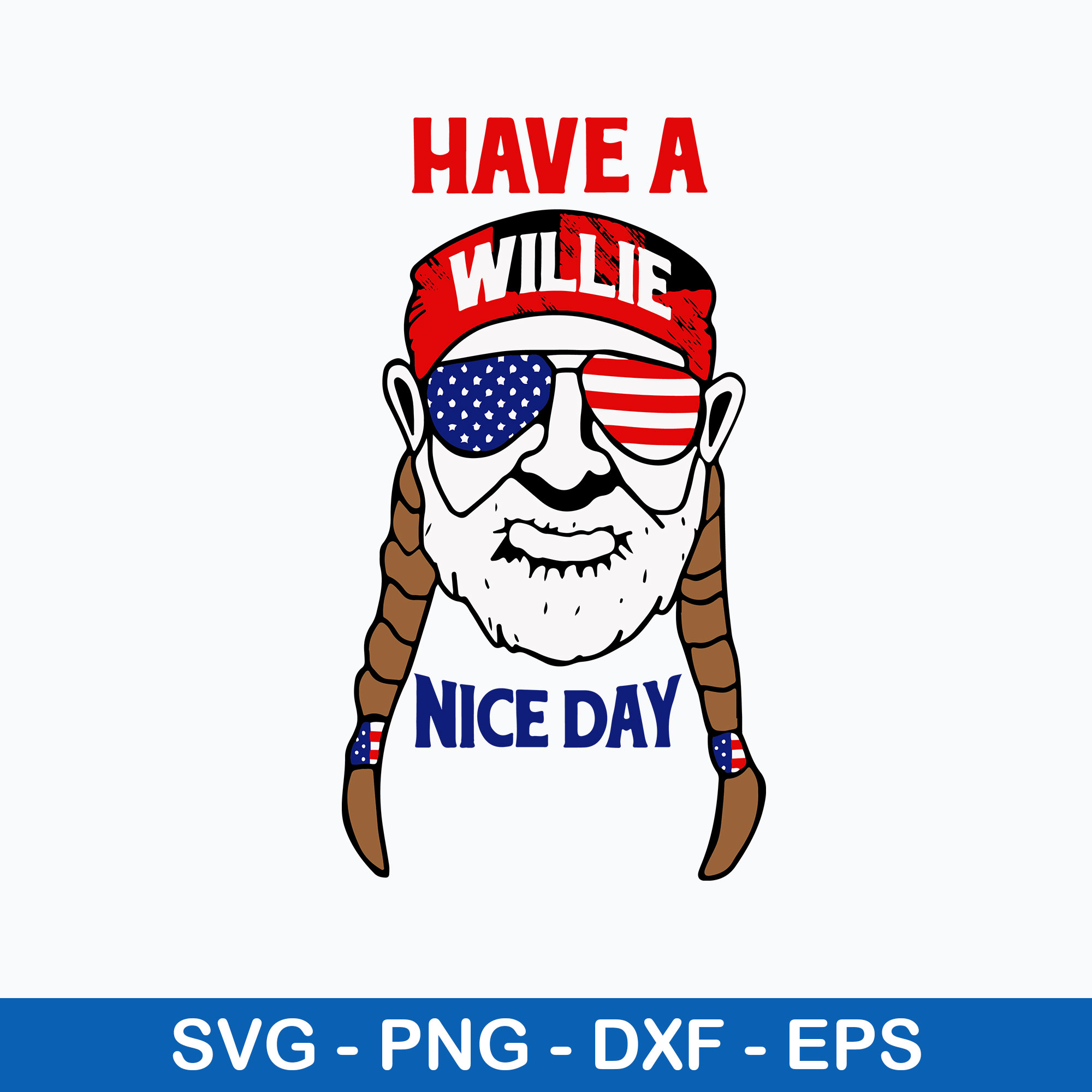 Have a Willie Nice Day Svg, Willie Nelson Svg, Png Dxf Eps F | Inspire ...