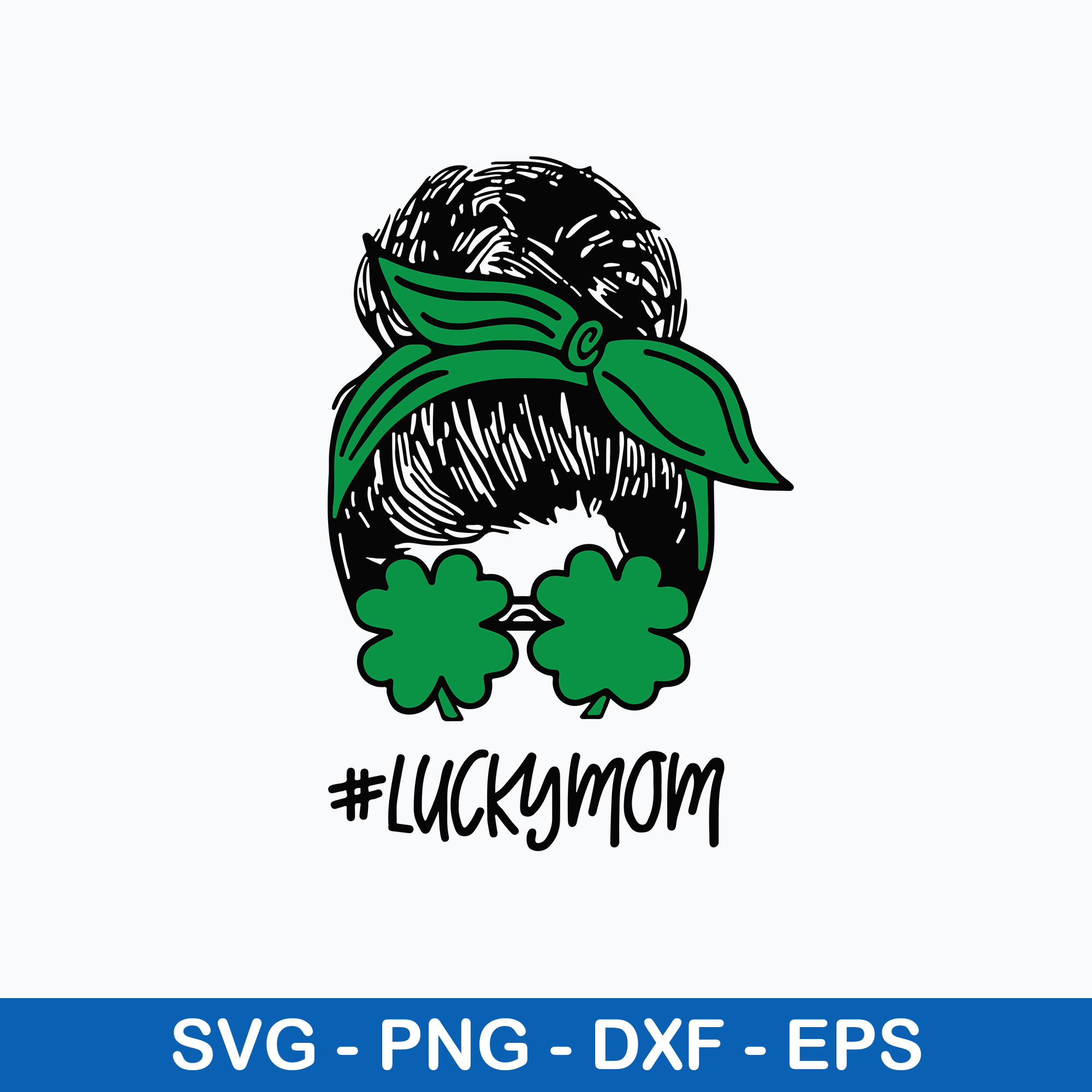 Lucky Mom Svg, St Patrick_s Day Svg, Mon Svg, Png Dxf Eps Di | Inspire ...