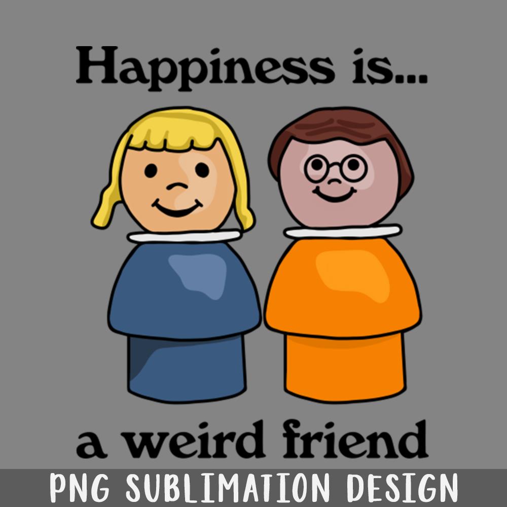 Happiness Is A Weird Friend PNG Download | Inspire Uplift