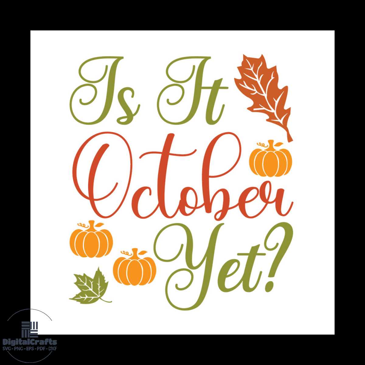 Is It October Yet Svg, Thanksgiving Svg, October Svg, Pumpki | Inspire ...