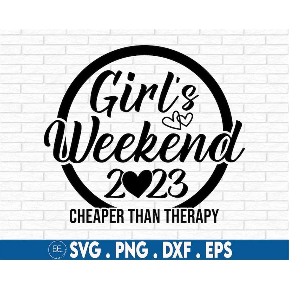 Girls Weekend 2023 SVG, Girls Trip 2023 Svg, Cheaper Than Th | Inspire ...
