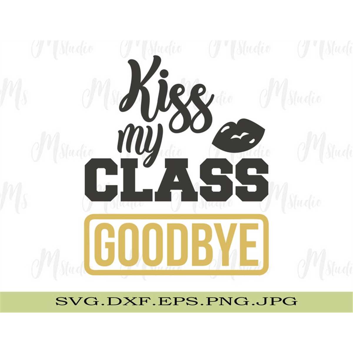 Graduation Svg,Kiss my class goodbye,Class of 2021 Svg, Seni | Inspire ...