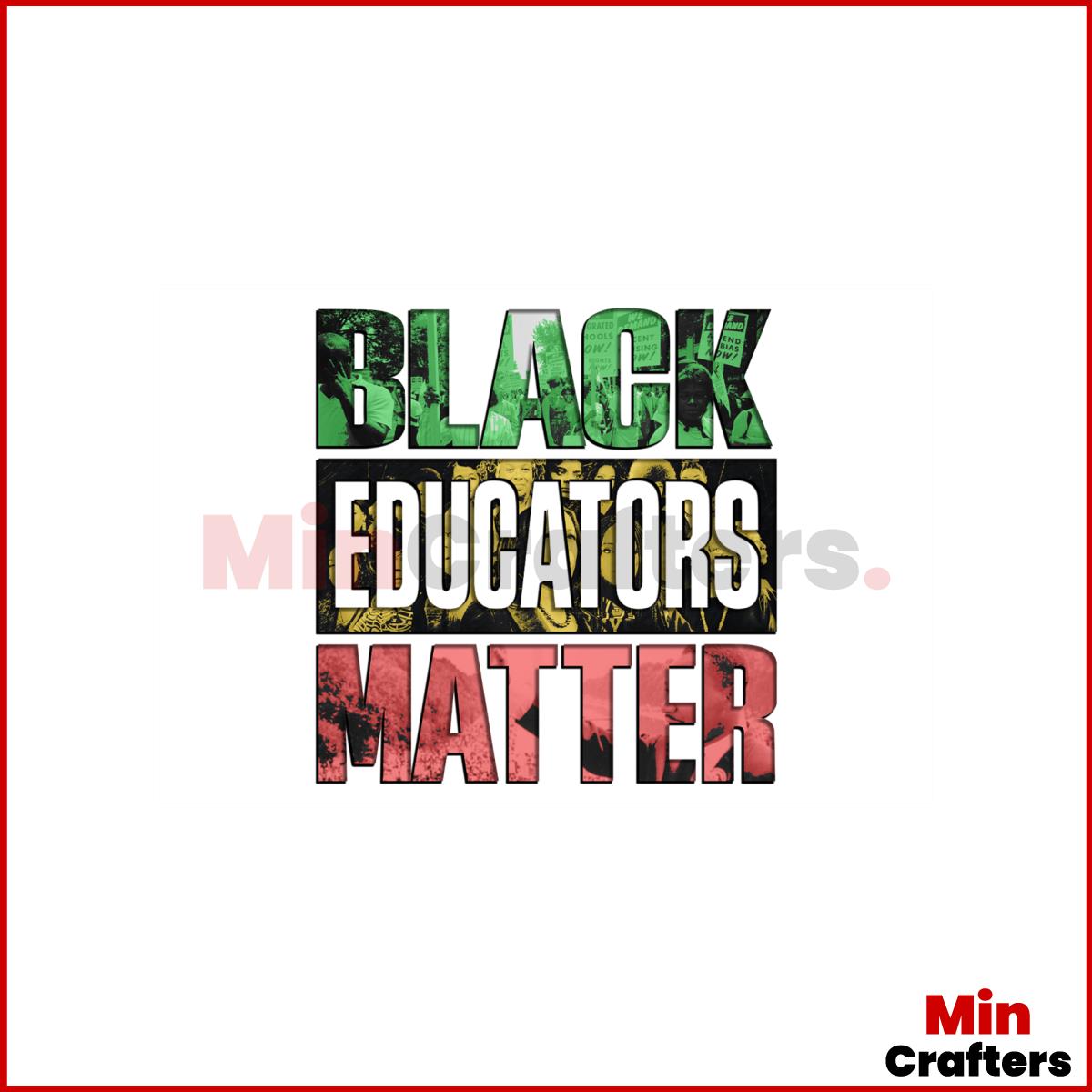 Black Educators Matter Sublimation, Juneteenth Png, Black Ed - Inspire ...
