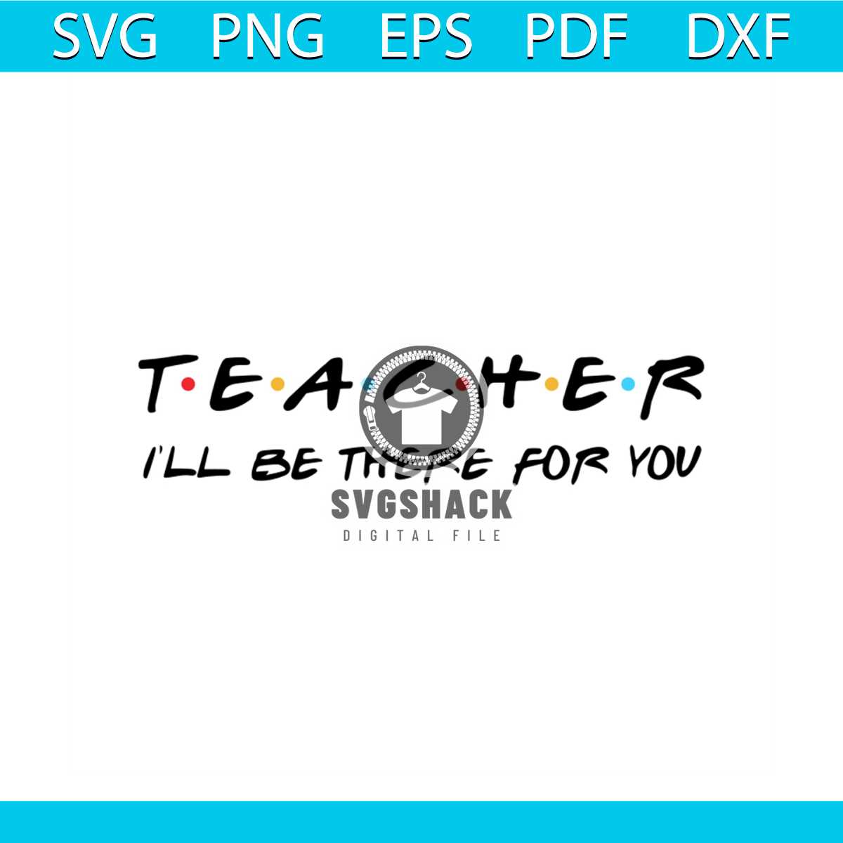 Teacher I'll Be There For You SVG, Friends SVG, Instant Down | Inspire ...