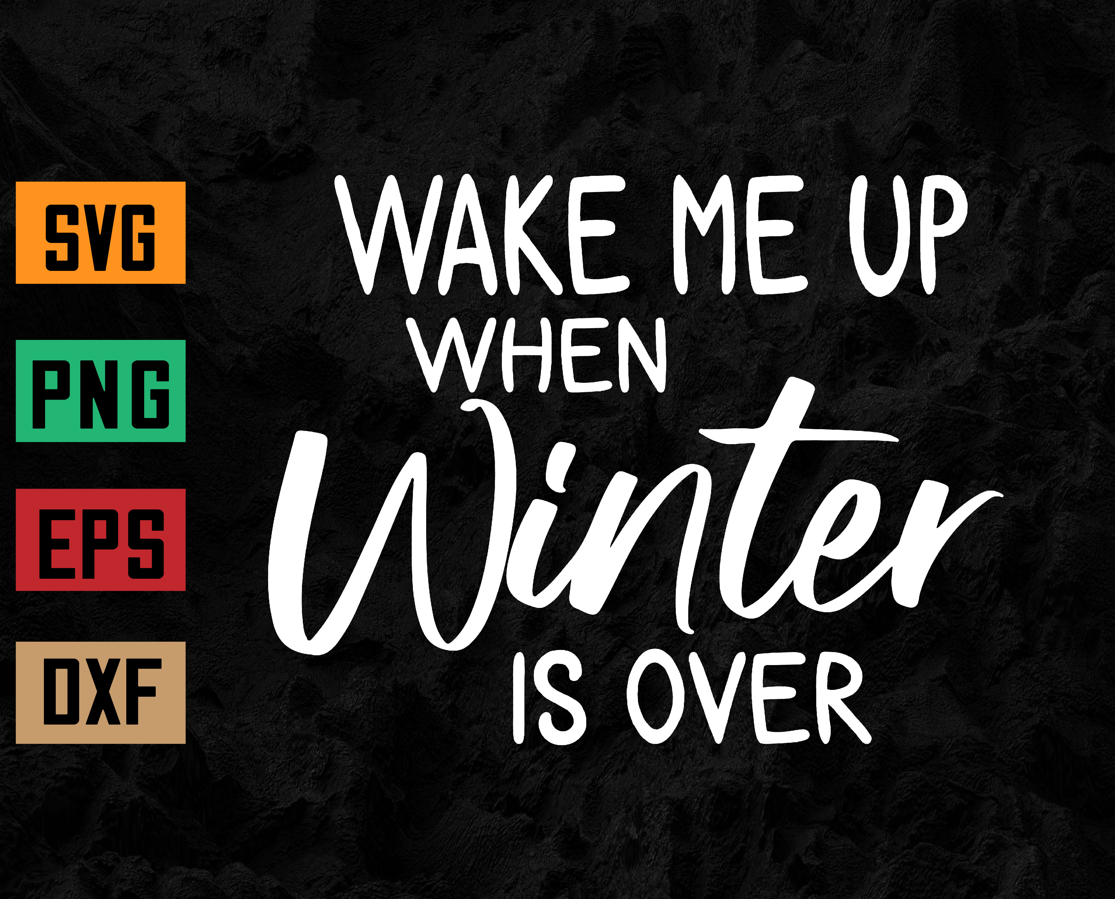 Wake Me Up When, Winter Is Over Funny Svg, Eps, Png, Dxf, Di | Inspire ...