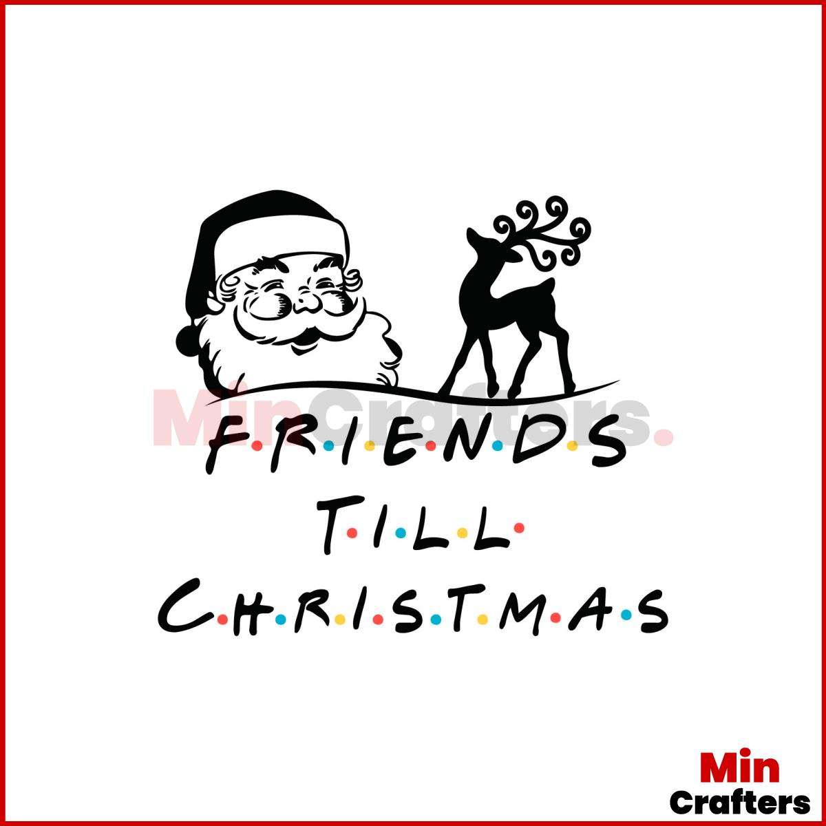Friends Till Christmas Svg, Christmas Svg, Santa Claus Svg, | Inspire ...