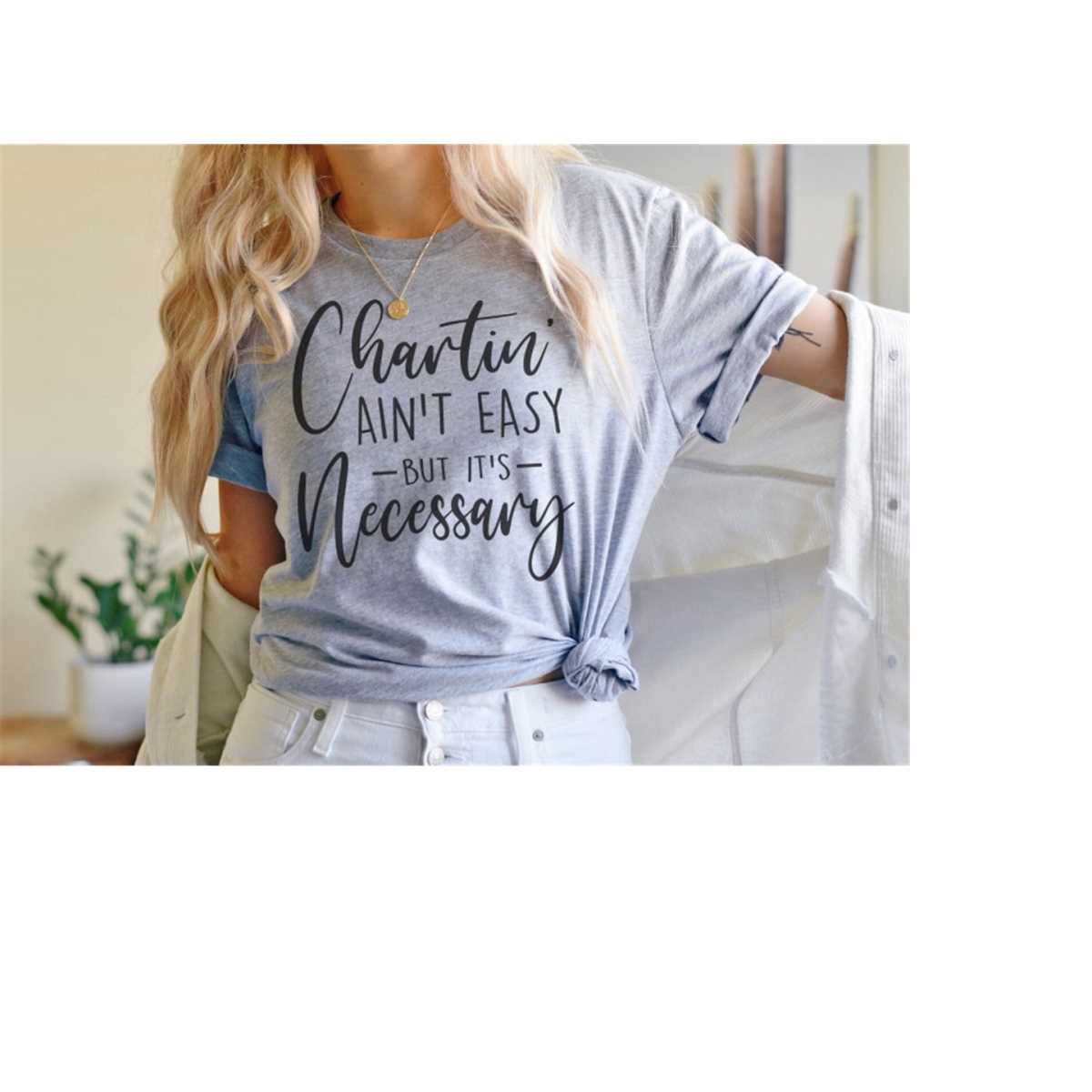 Chartin Ain't Easy T-Shirt - Funny ICU Med Surg nurse Shirt | Inspire ...