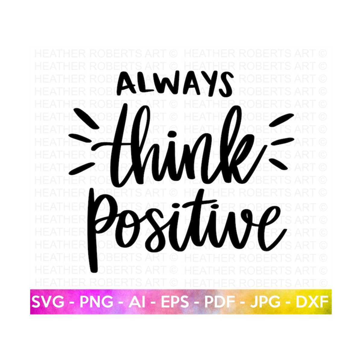Always Think Positive SVG, Think Positive SVG, Motivational - Inspire Uplift