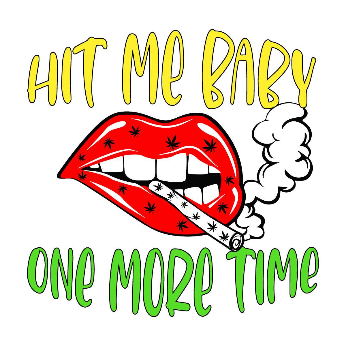 Hit Me Baby One More Time Svg, Smoking Buds Svg | Inspire Uplift