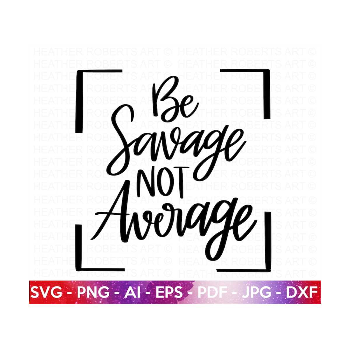 Be Savage Not Average SVG, I'm A Savage SVG, Strong SVG, Wom | Inspire ...
