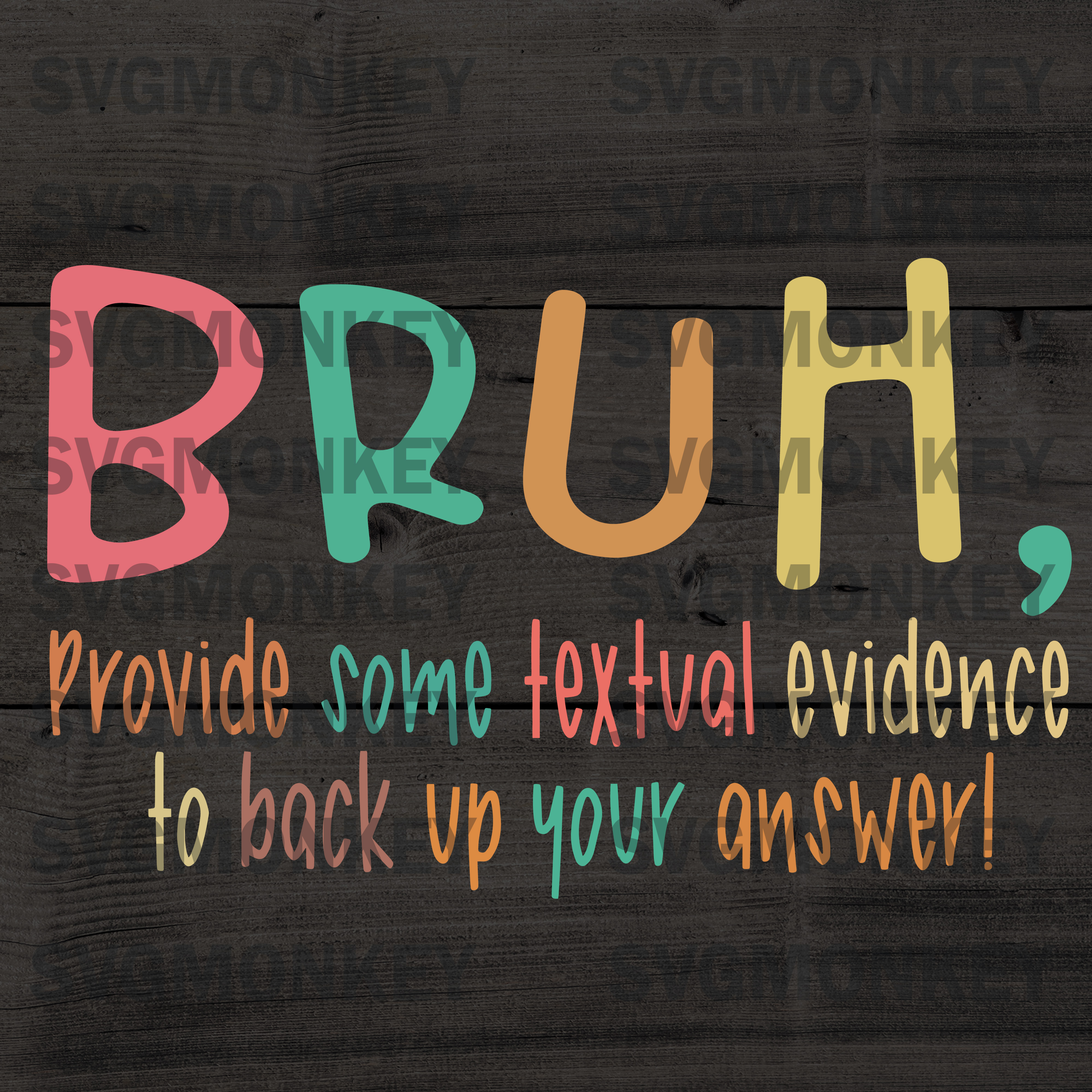 Bruh Provide Some Textual Evidence Svg PNG, DXF, EPS - Inspire Uplift