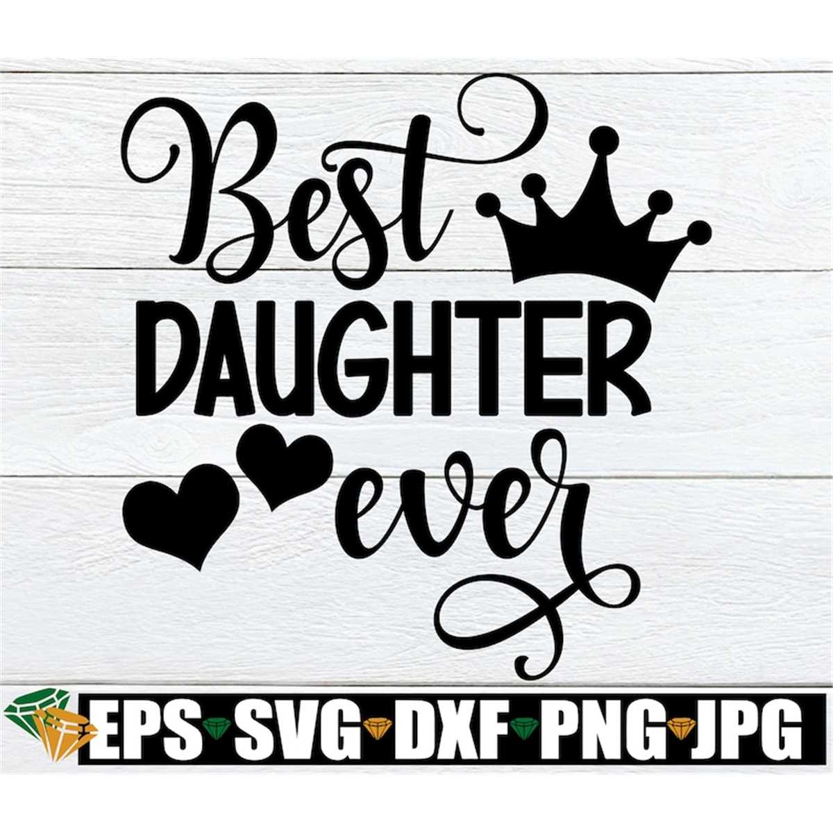 Best Daughter Ever, Daughter Appreciation, Daughter svg, Cut | Inspire ...