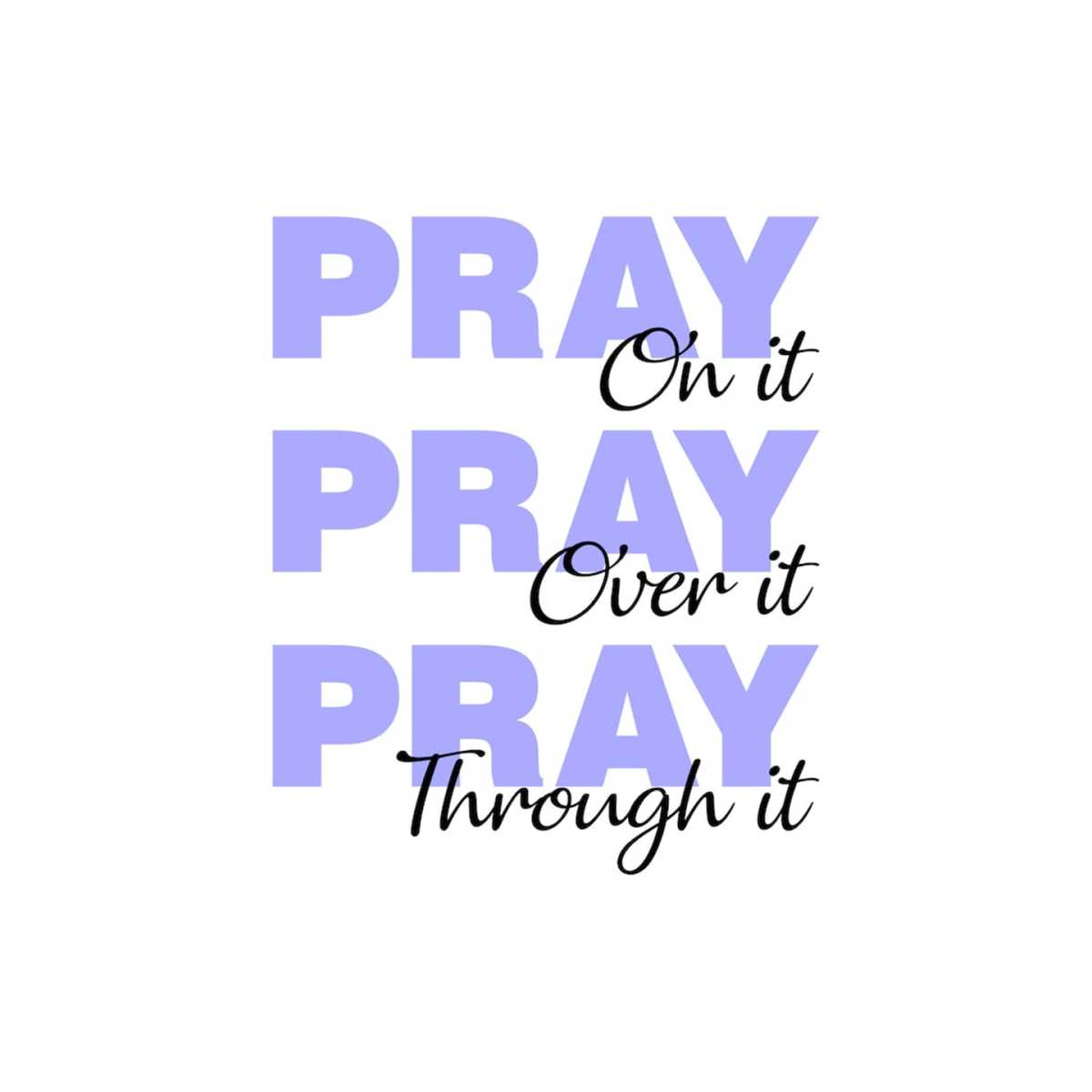 Pray On It Pray Over It Pray Through It - SVG, PNG Digital D | Inspire ...