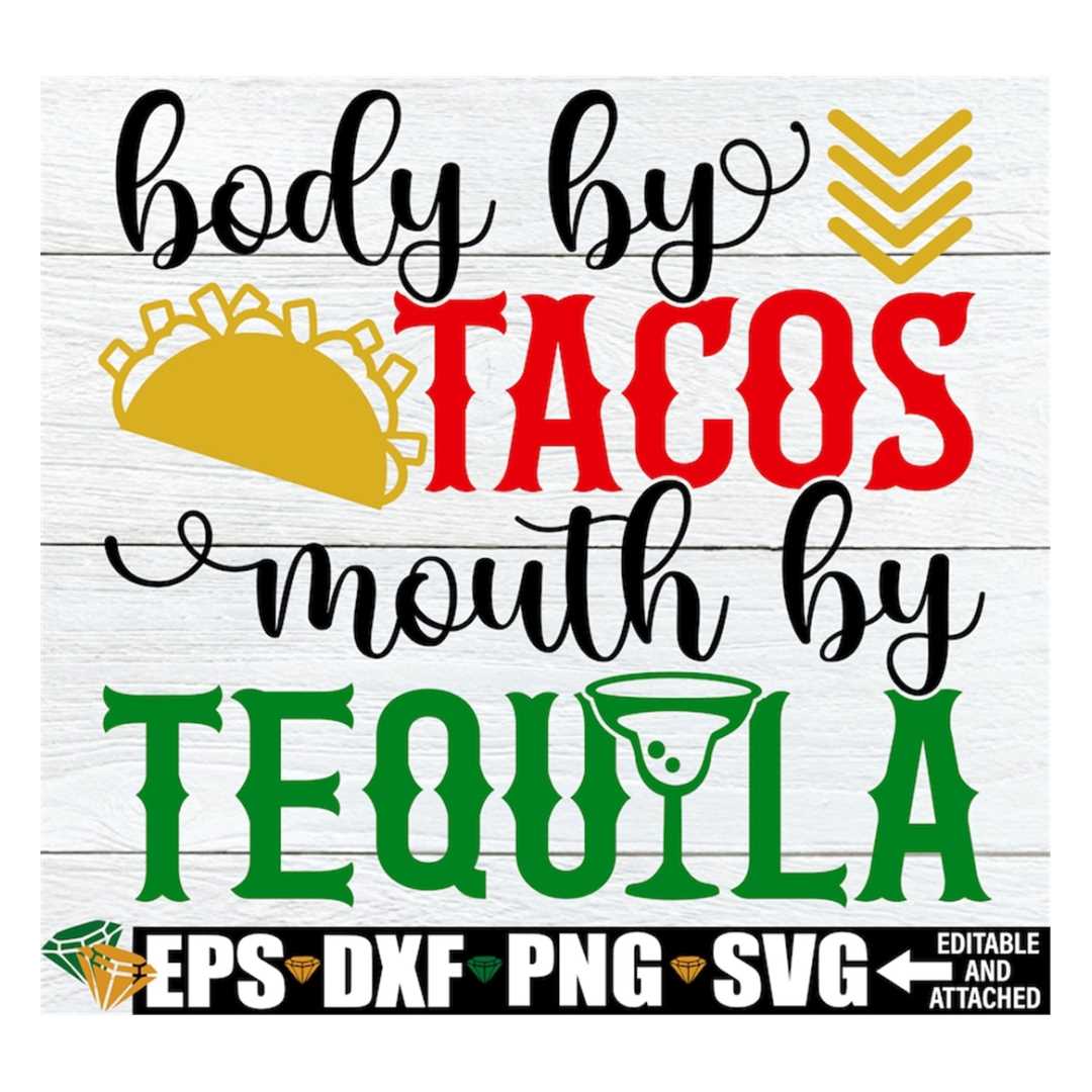Body By Tacos Mouth By Tequila, Cinco De Mayo svg, Funny Cin | Inspire ...