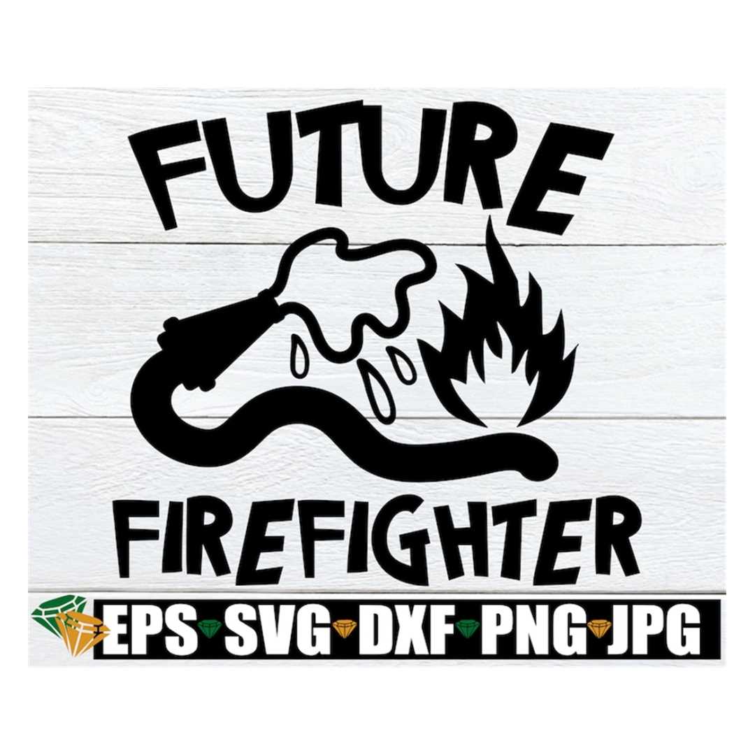 Future Firefighter, Career Day, Future Firefighter svg, Kids | Inspire ...