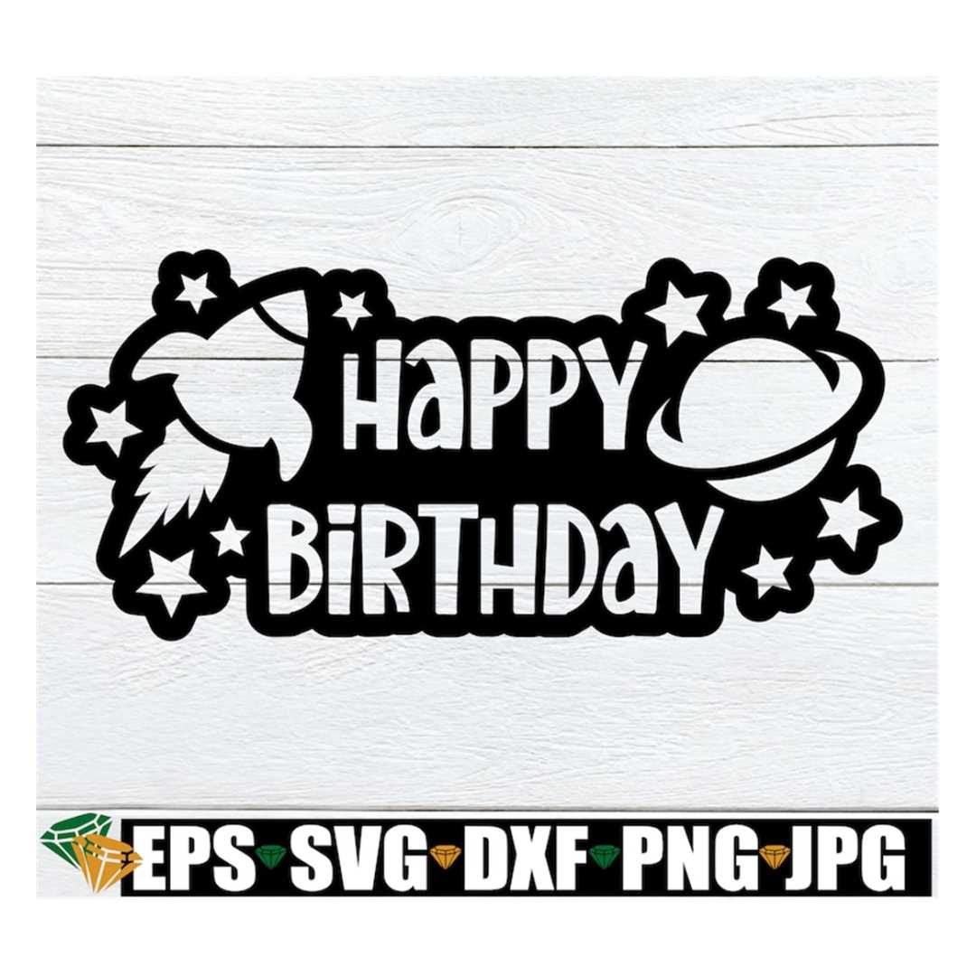 Happy Birthday, Space Birthday Stencil, Space Birthday SVG, | Inspire ...