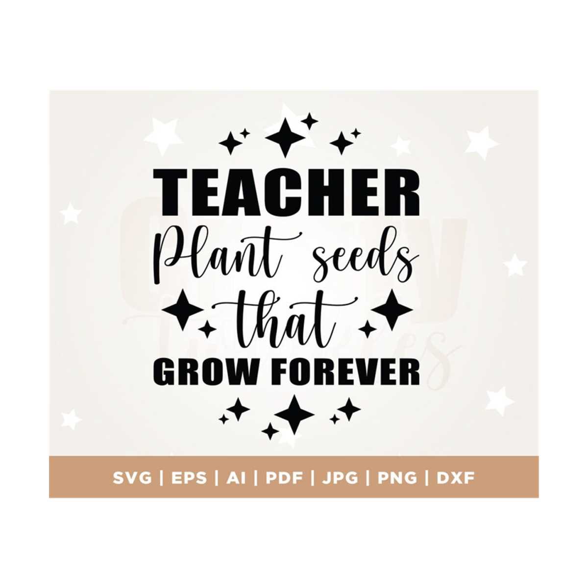 Teachers Plant Seeds That Grow Forever Svg, Teacher flower S | Inspire ...