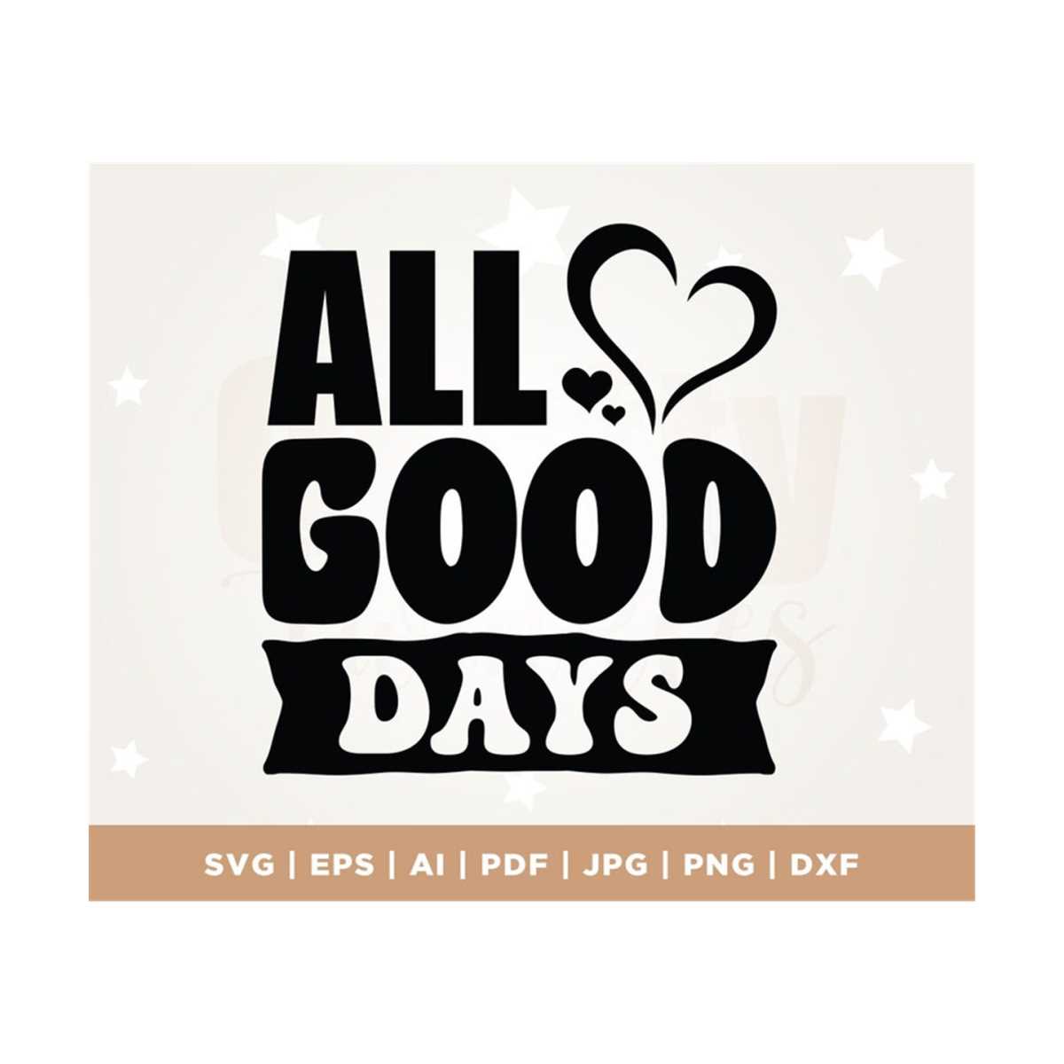 All Good Days SVG, Inspirational Quote Svg, Motivational Svg | Inspire ...