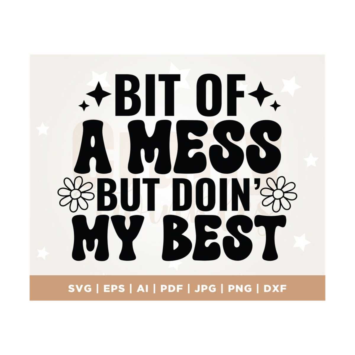 Bit of A Mess but Doin' My Best SVG PNG, Cute Mental Health | Inspire ...