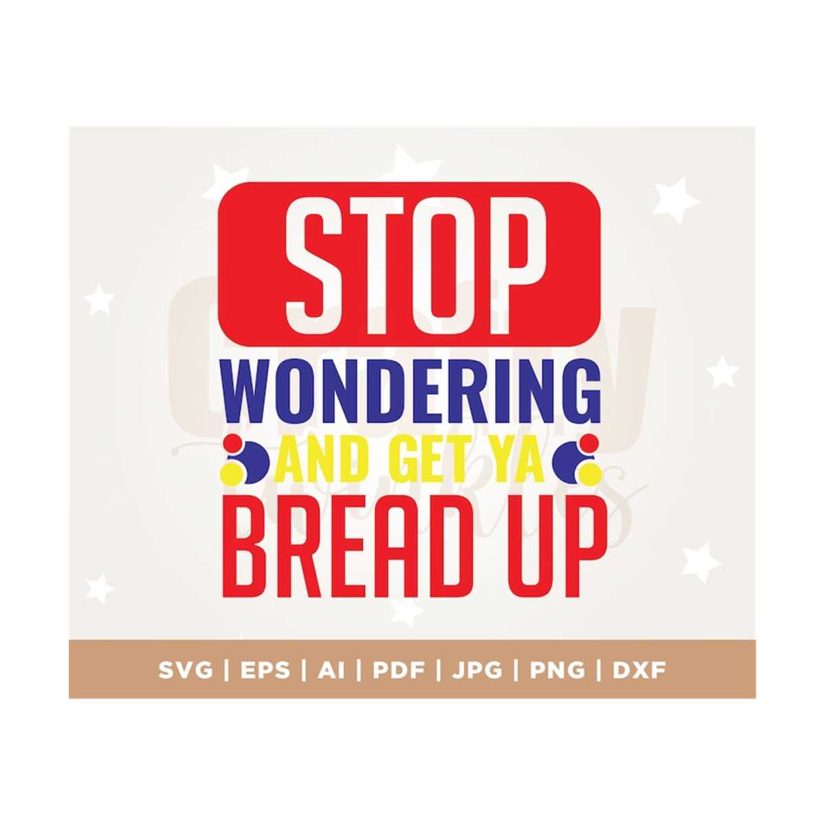 Stop Wondering and Get Ya Bread Up SVG, hustle grind differe | Inspire ...