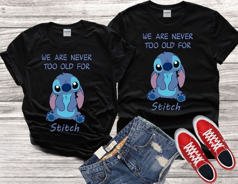 Disney Stitch Never too old for stitch gift cute Tshirt T sh - Inspire ...