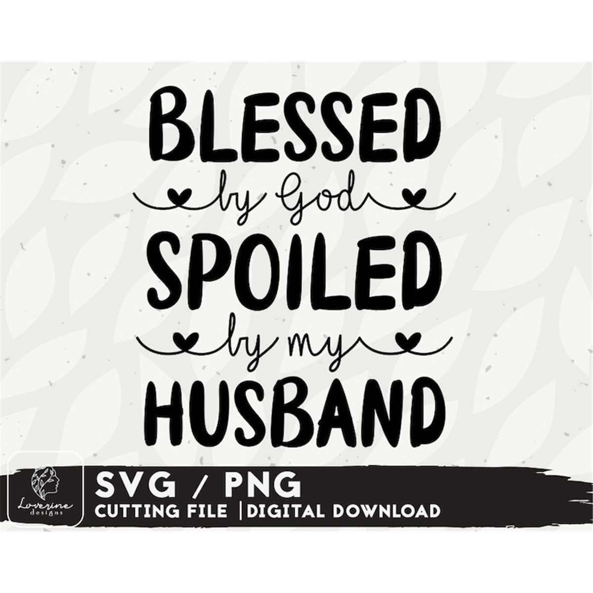 Blessed by God Spoiled by my Husband SVG Design - Faith Svg | Inspire ...