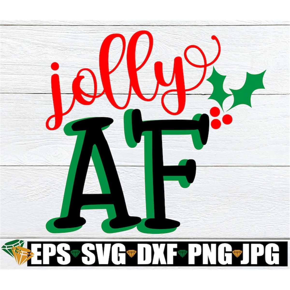 Jolly AF, Funny Christmas svg, Funny Christmas Decor, Jolly | Inspire ...