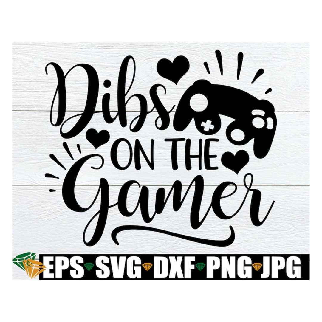 Dibs On The Gamer, Gamers Wife svg, I Love My Gamer Husband, - Inspire ...