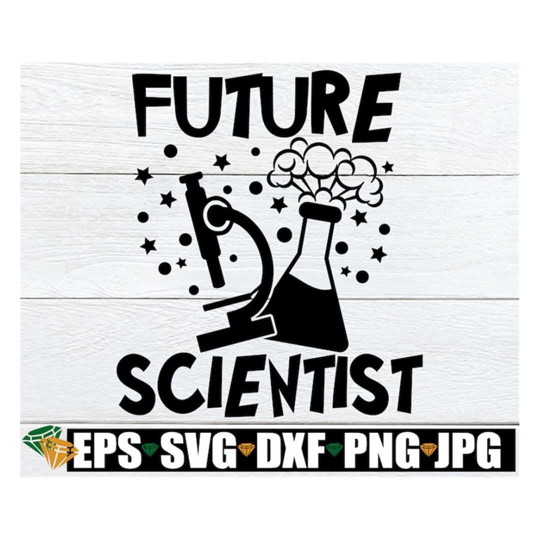 Future Scientist, Gift For Science Lover, Career Day svg, ST | Inspire ...