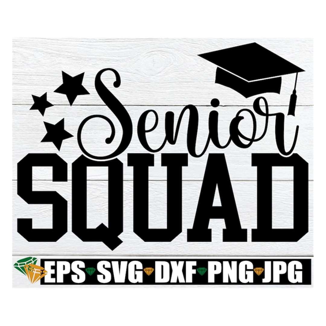 Senior Squad, Graduation svg, Graduate svg, Senior svg, Fami | Inspire ...