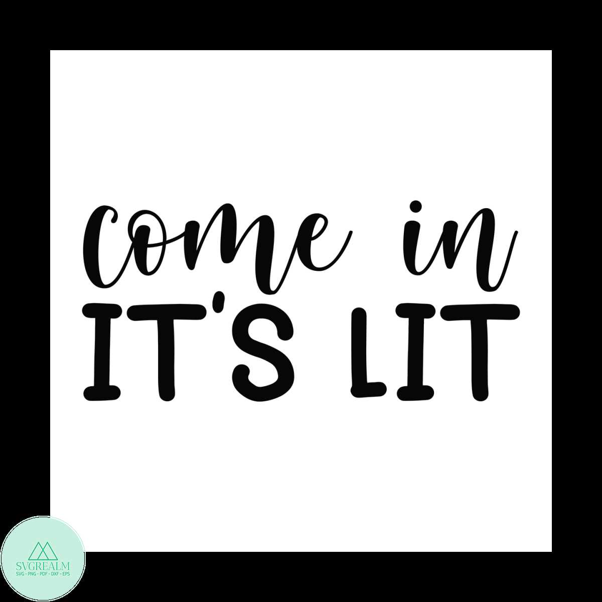 Come In It's Lit Svg, Christmas Svg, Holly Svg, Happy Holida | Inspire ...