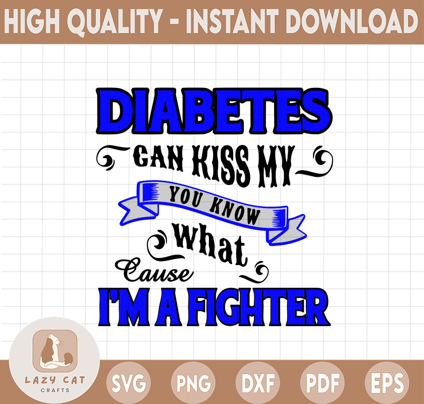 Diabetes Can Kiss My You Know What svg Diabetes Awareness Sv - Inspire ...