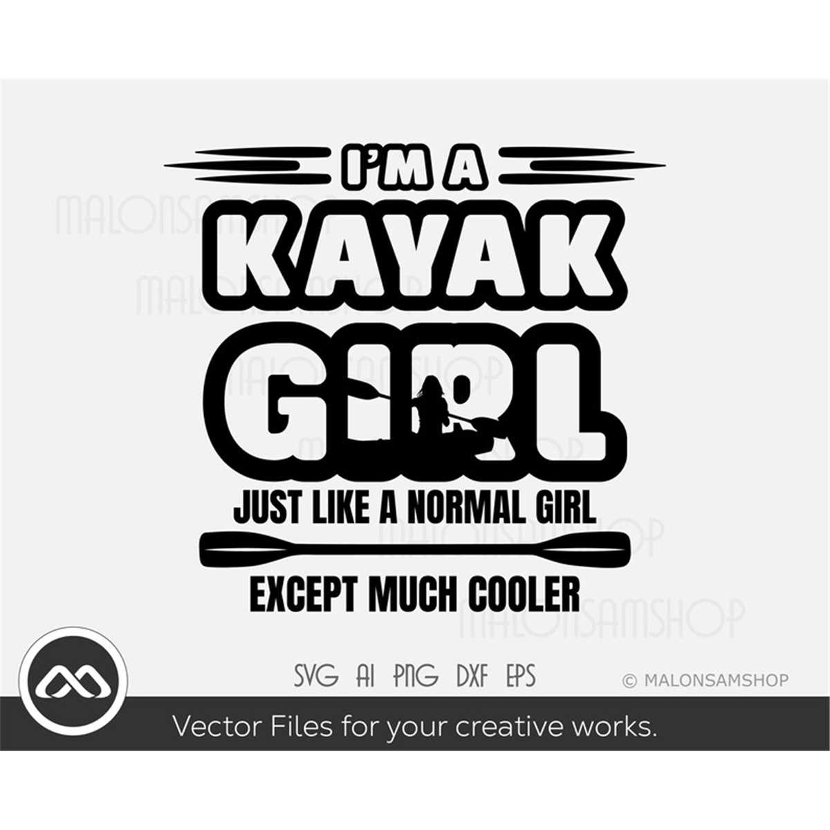 Cool kayak SVG I'm A Kayak Girl - kayak svg, kayaking svg, c | Inspire ...