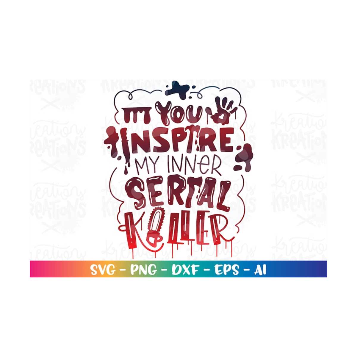 You inspire my inner Serial killer svg funny love quote hall | Inspire ...