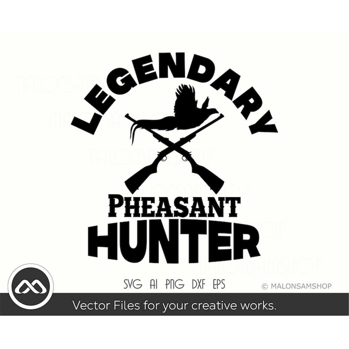 Pheasant hunt SVG Legendary Hunter - pheasant svg, pheasant - Inspire ...