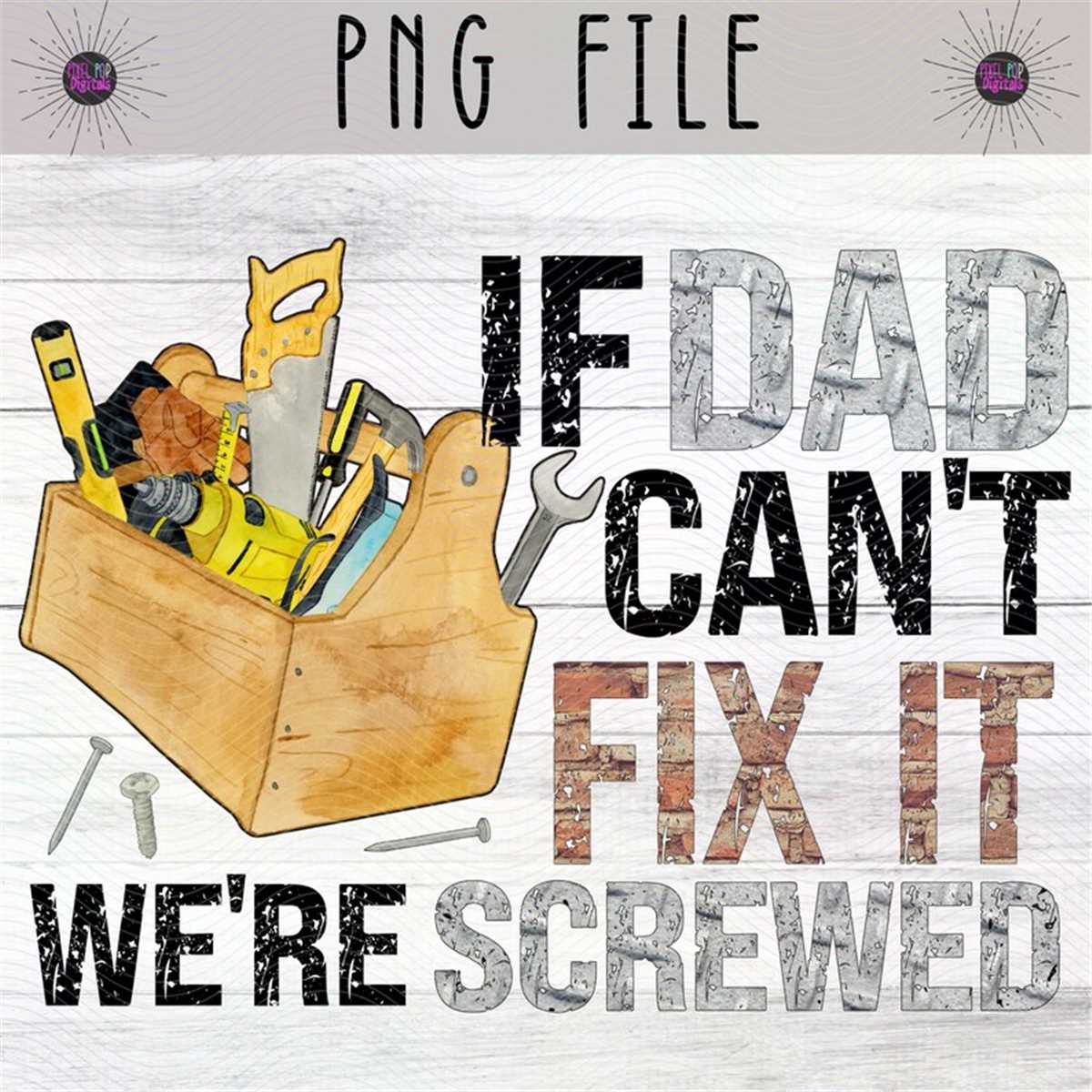 If Dad Can't Fix It We're Screwed PNG Sublimation Design | F | Inspire ...