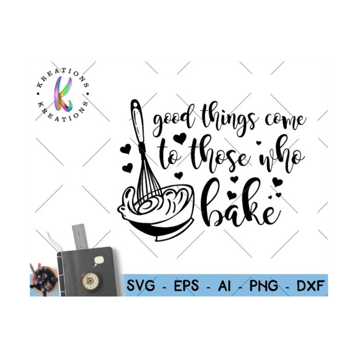 Good things come to those who bake SVG Baking quote saying b | Inspire ...