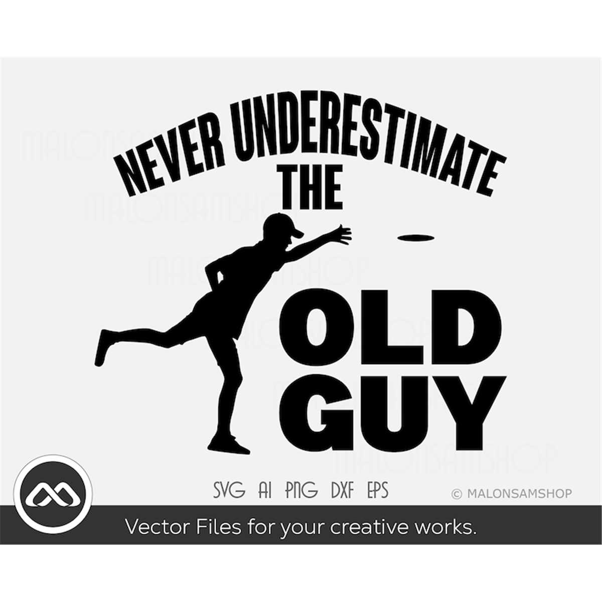 Disc Golf SVG Never underestimate the old guy - disc golf sv | Inspire ...