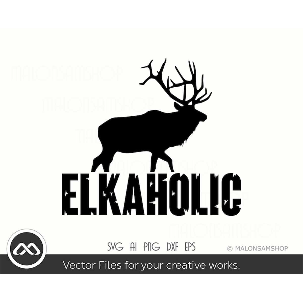 Elk Hunting SVG Elkaholic - hunting svg, deer svg, deer hunt | Inspire ...
