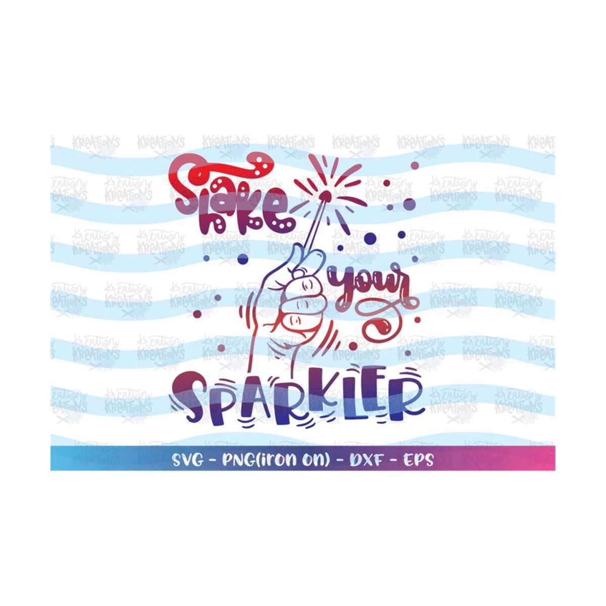 Shake your Sparkler SVG Sparklers svg Independence Day svg P | Inspire ...