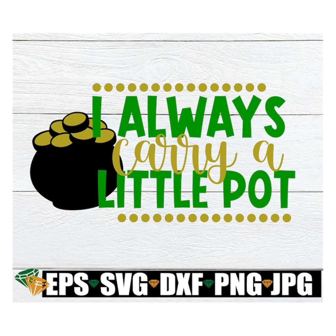 I always carry a little pot. Funny St. Patrick's Day, St. Pa | Inspire ...