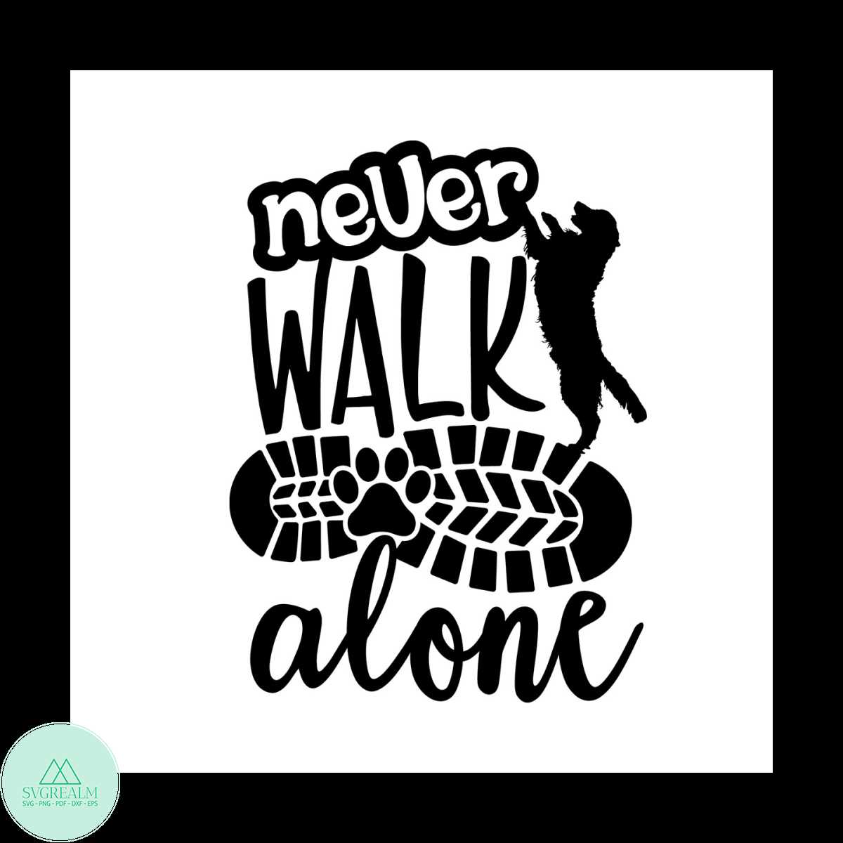 Never walk alone svg, Pet Svg, Dog Svg, Cute Dog Svg, Funny | Inspire ...
